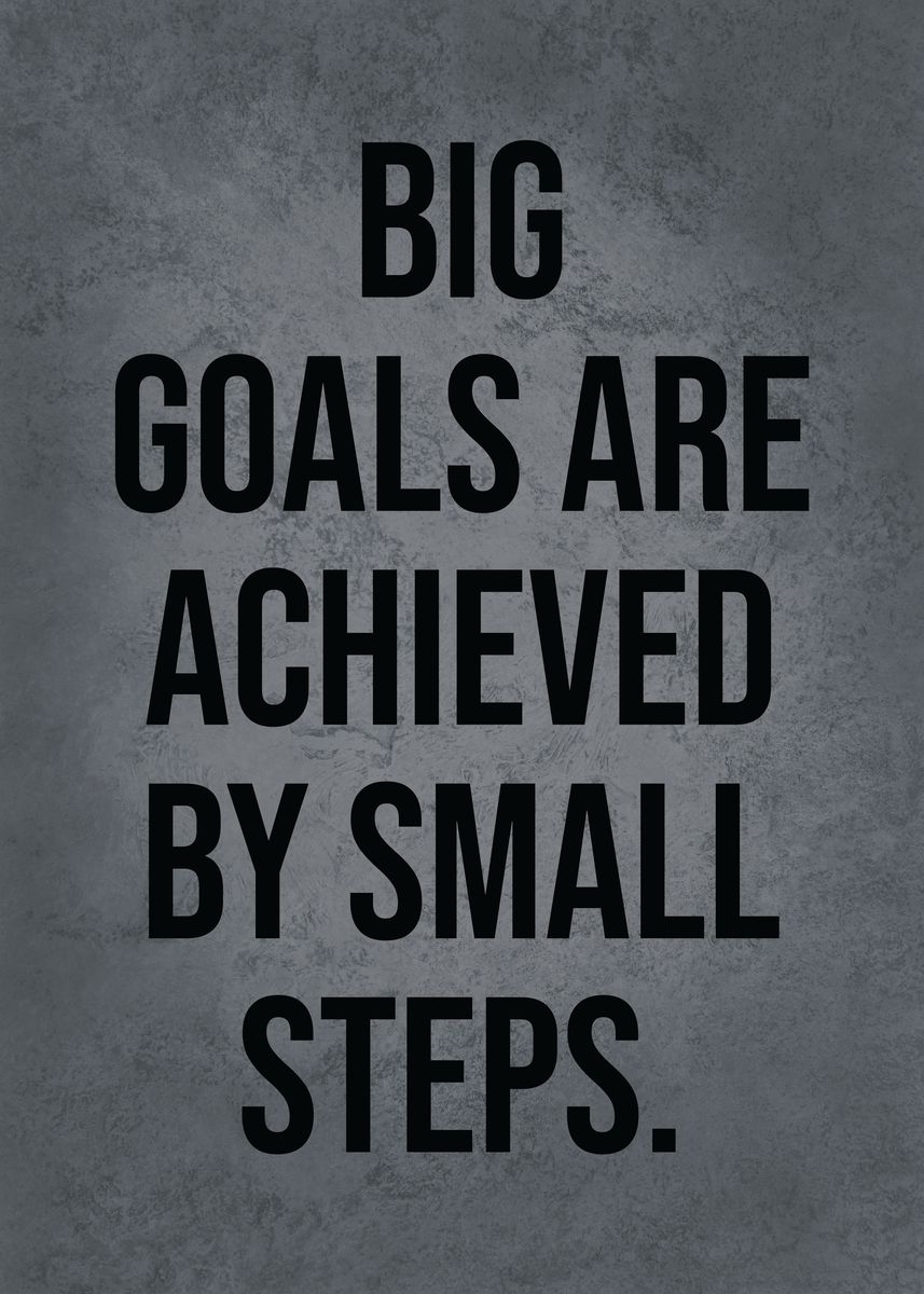 'Big Goals and Small Steps' Poster by CHAN | Displate