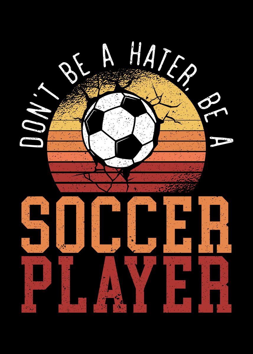 'Be A Soccer Player' Poster, picture, metal print, paint by NAO | Displate