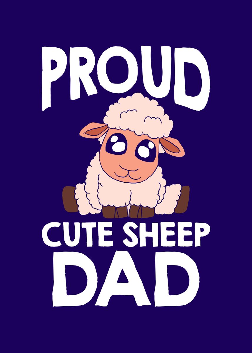 'Proud Cute Sheep Dad' Poster, picture, metal print, paint by MzumO ...