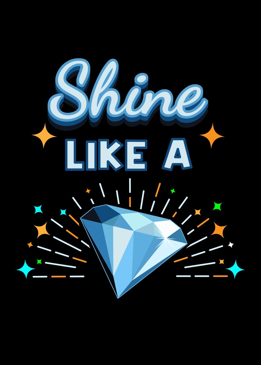 'Shine Like A Diamond' Poster, picture, metal print, paint by Mooon ...