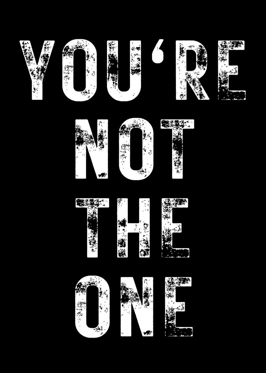 'Youre Not The One' Poster, picture, metal print, paint by Simon ...