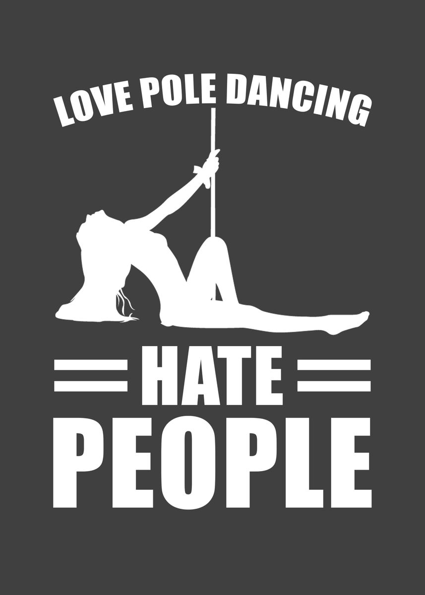 'Love Pole Dancing Hate' Poster, picture, metal print, paint by schmugo ...