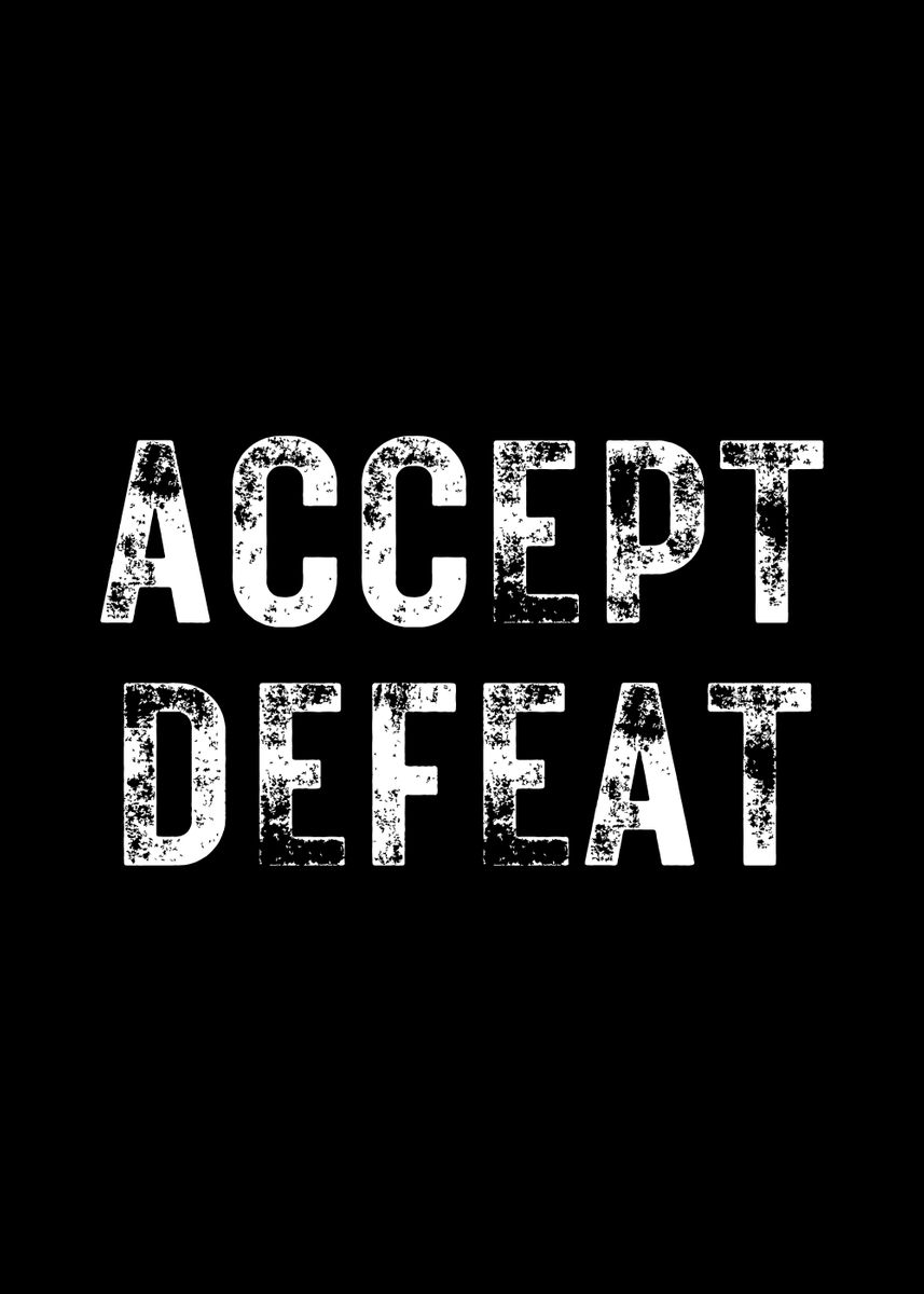 'Accept Defeat' Poster, picture, metal print, paint by Simon Clement ...