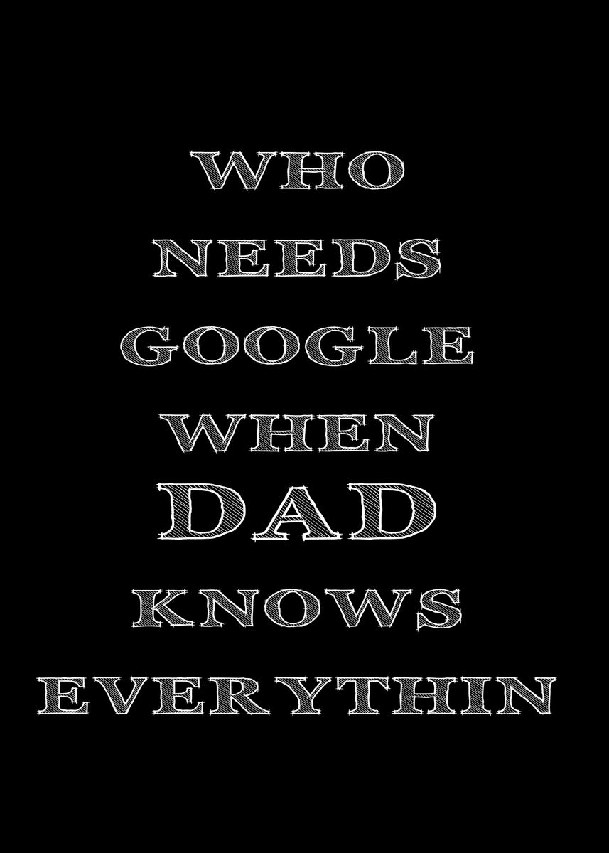 'Dad knows everything' Poster, picture, metal print, paint by Meta ...