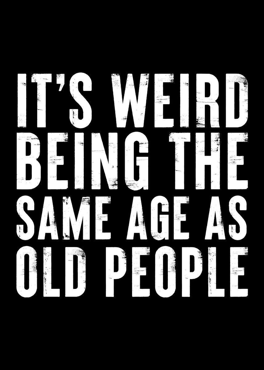 'Funny Its weird being the' Poster by Philip Anders | Displate