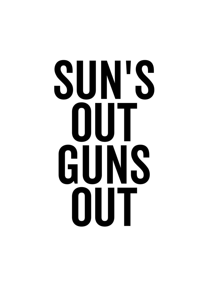 'Suns Out Guns Out' Poster, picture, metal print, paint by Francois ...
