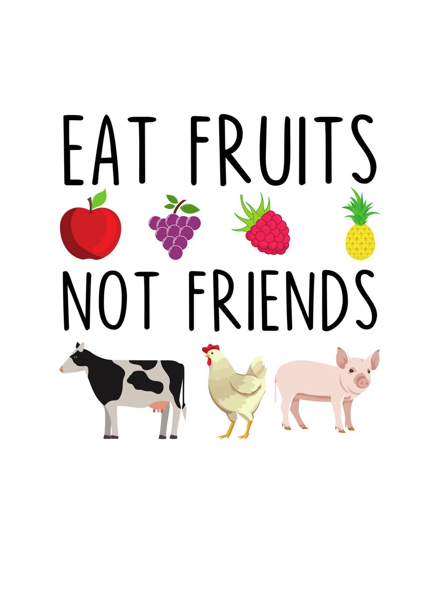 'Eat Fruits Not Friends' Poster, picture, metal print, paint by ...