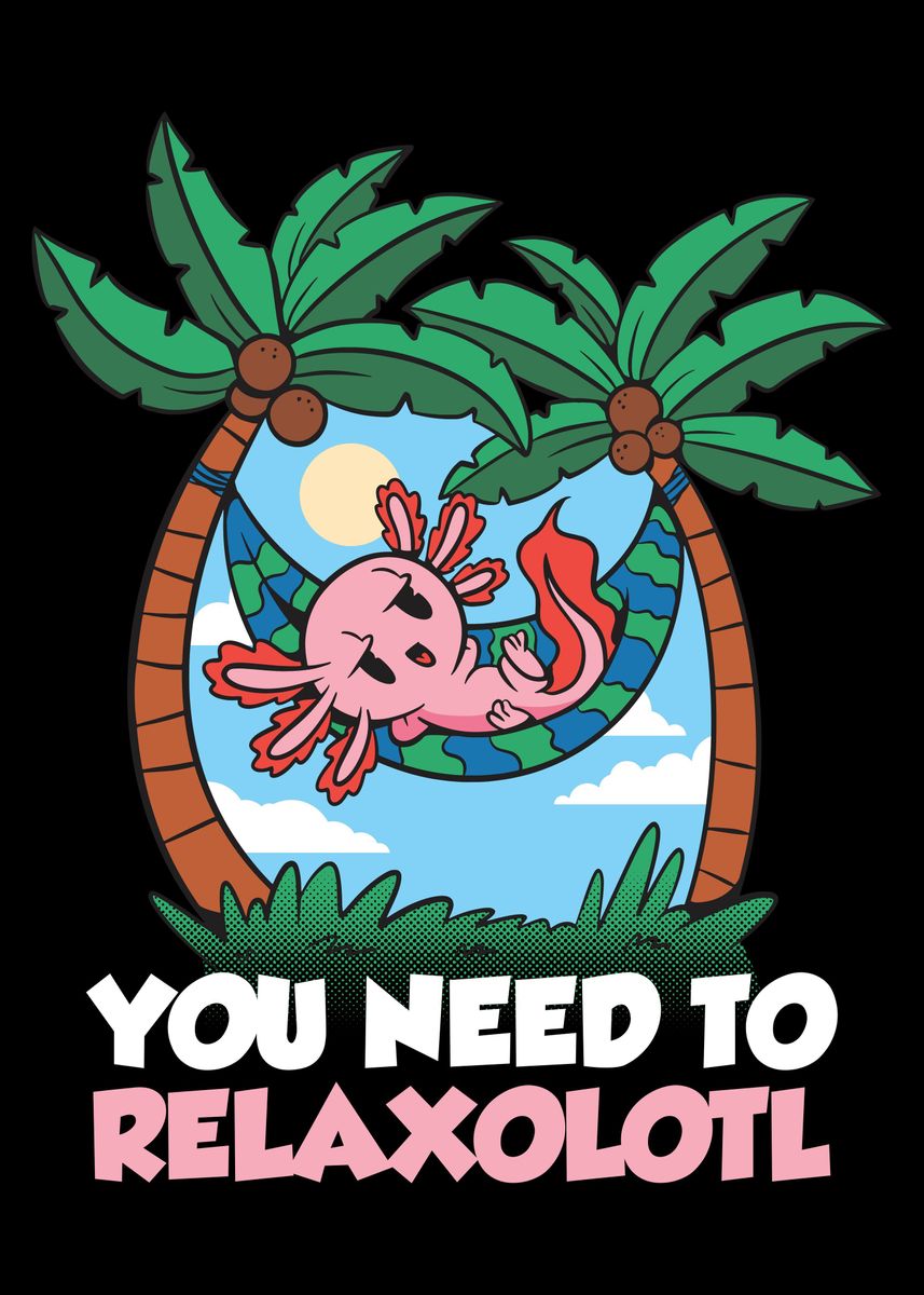 'Relaxolotl' Poster, picture, metal print, paint by CatRobot | Displate