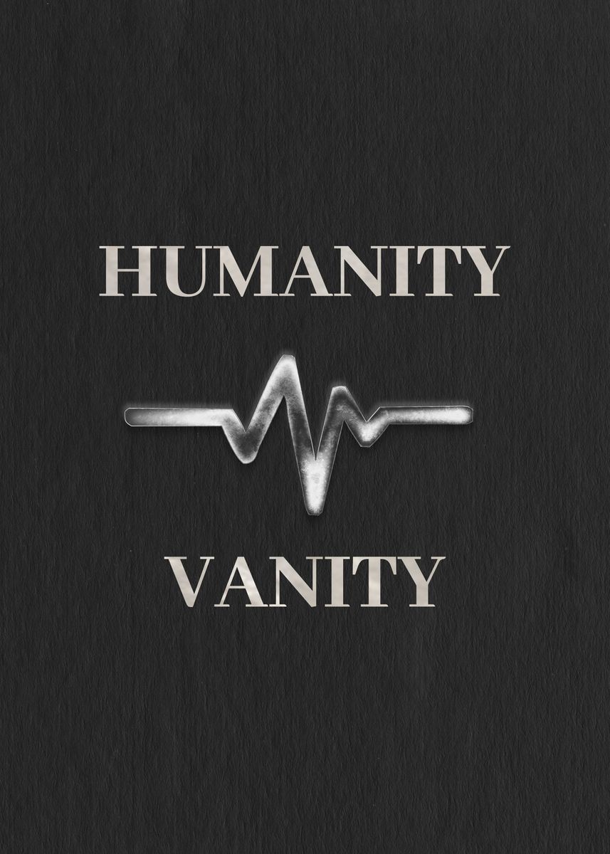 'humanity over vanity ' Poster, picture, metal print, paint by ...