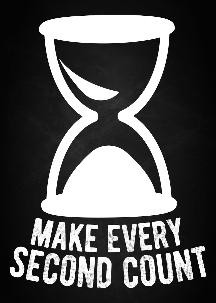 'Make Every Second Count' Poster, picture, metal print, paint by ...