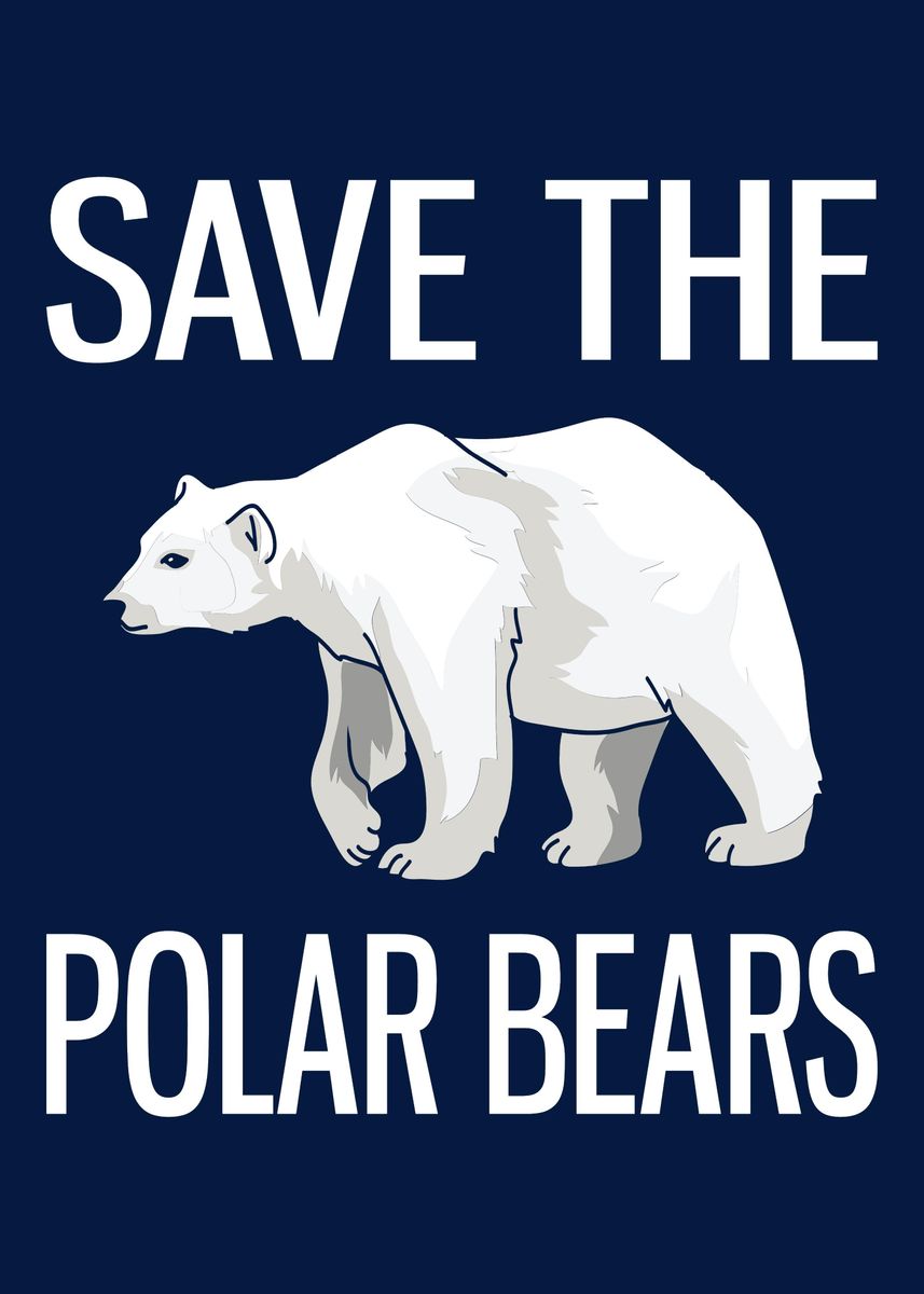 'Save The Polar Bears' Poster, picture, metal print, paint by ...