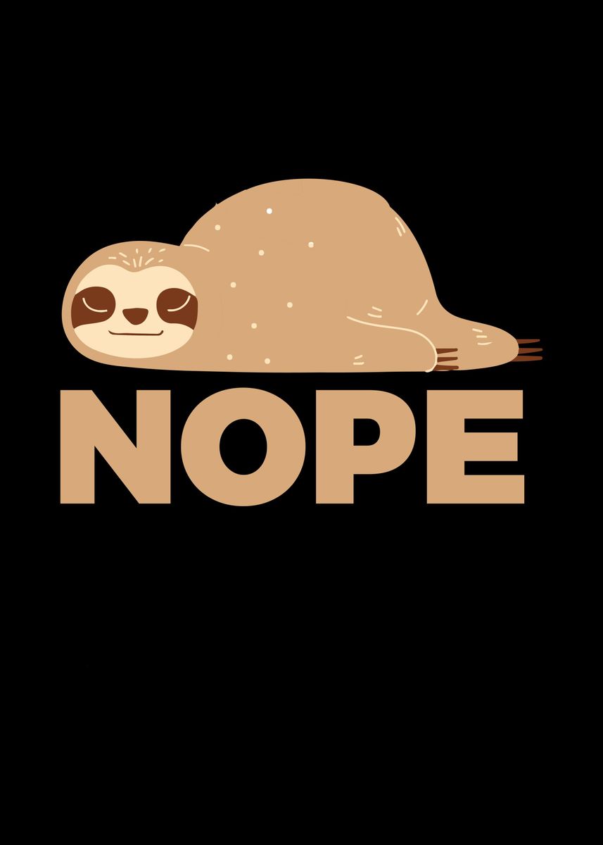 'Sloth Say No' Poster by DanielSaverio De Simone | Displate