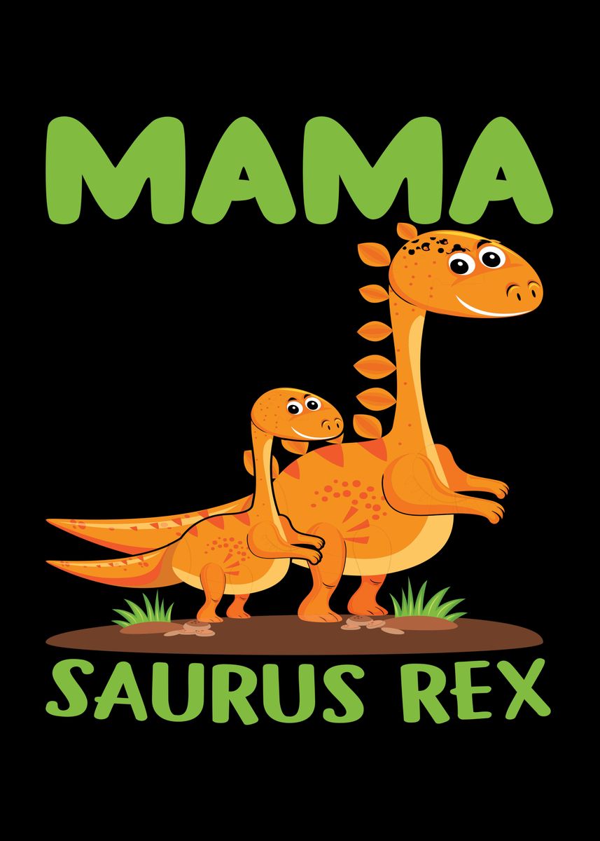 'Mama Saurus Rex' Poster, picture, metal print, paint by ZS C O M M E R ...