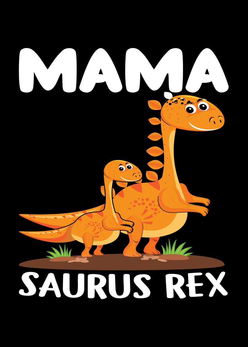 'Mama Saurus Rex' Poster, picture, metal print, paint by ZS C O M M E R ...