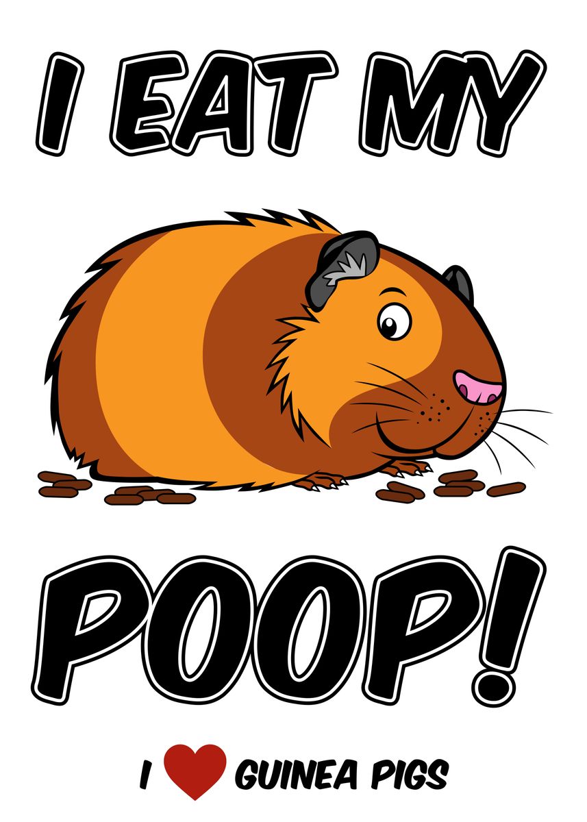 'I eat my poop' Poster by Paul Scotton | Displate