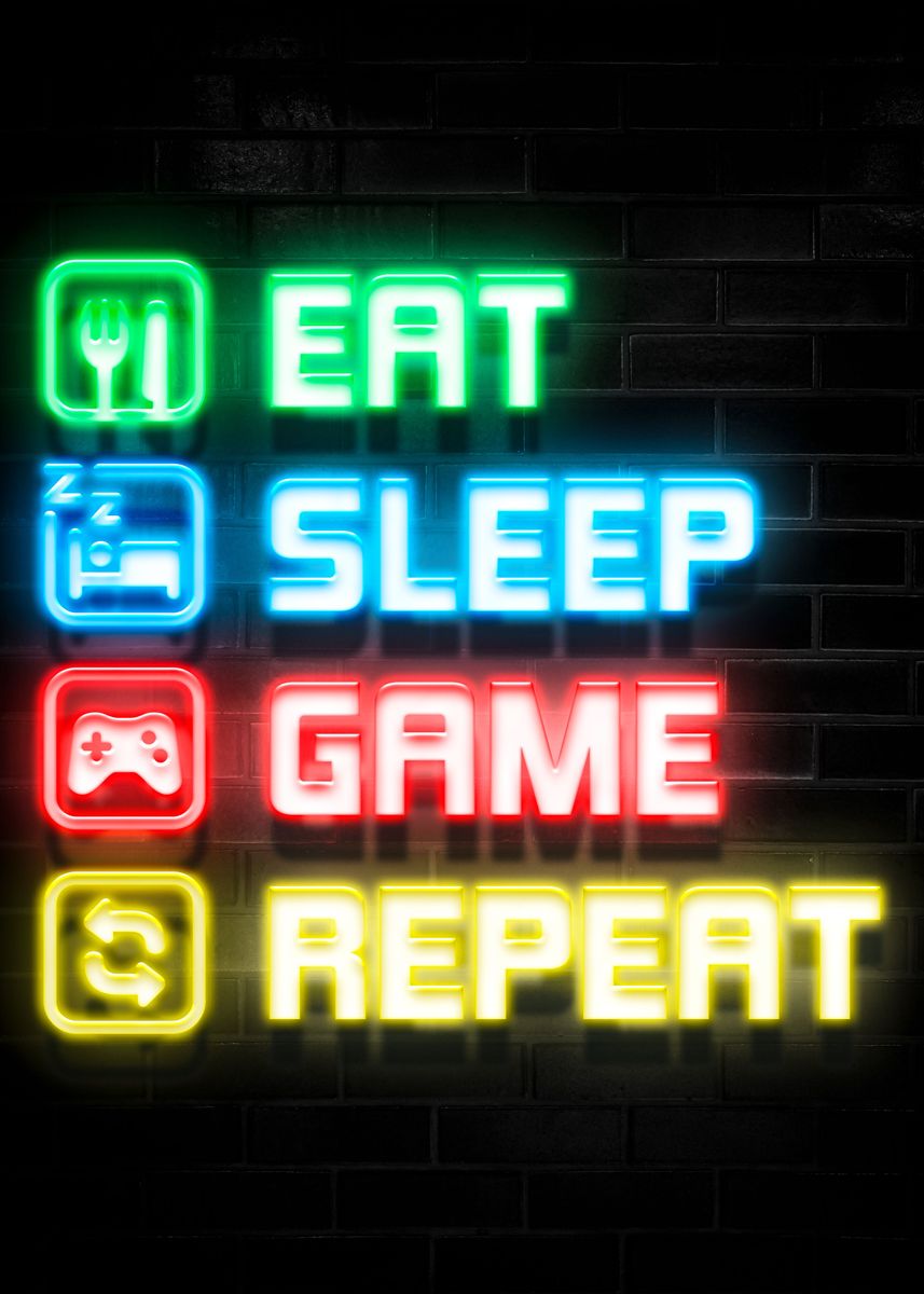 'Eat Sleep Game Repeat' Poster, picture, metal print, paint by ...