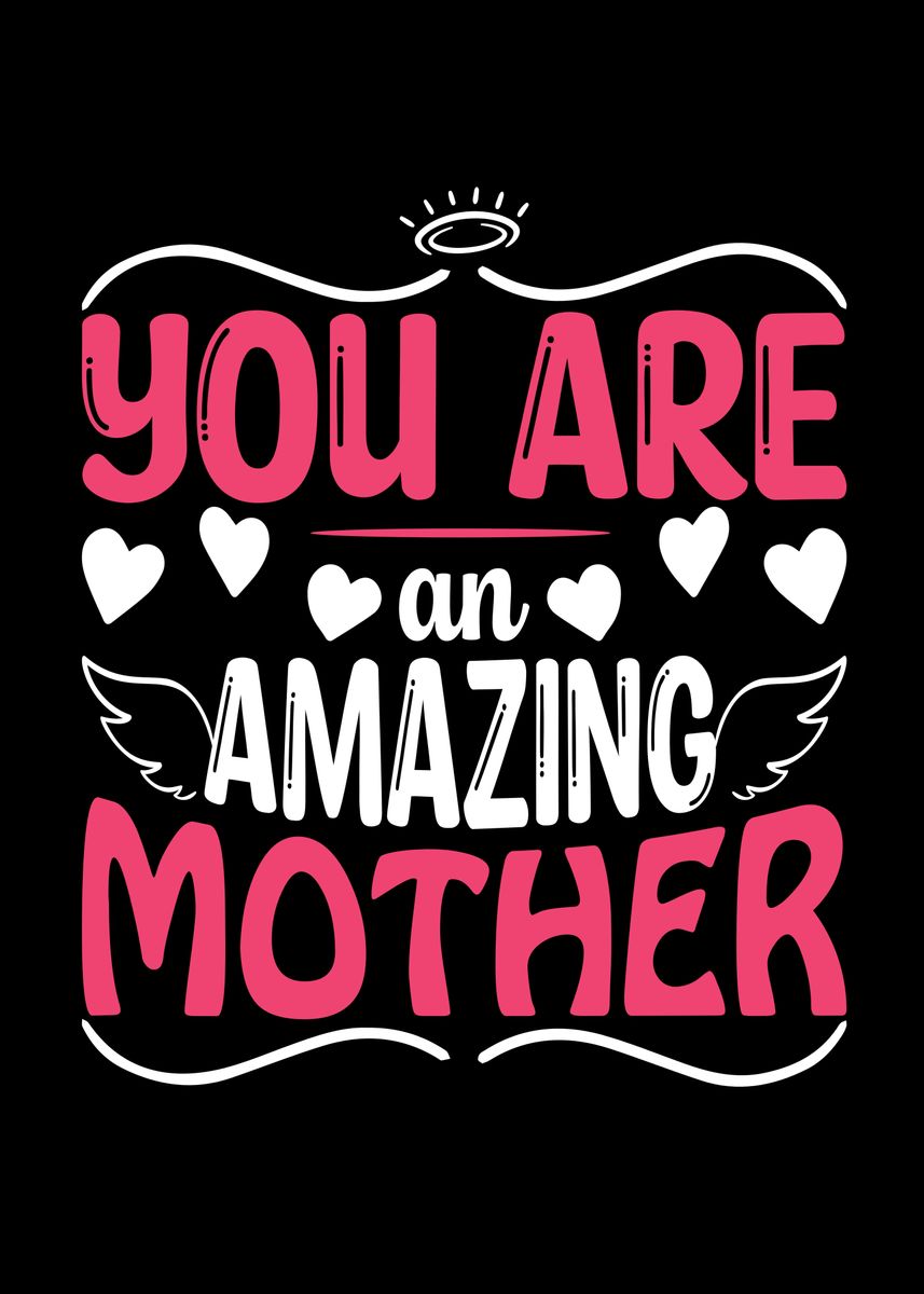 'You Are To Amazing Mother' Poster, picture, metal print, paint by ZS C ...