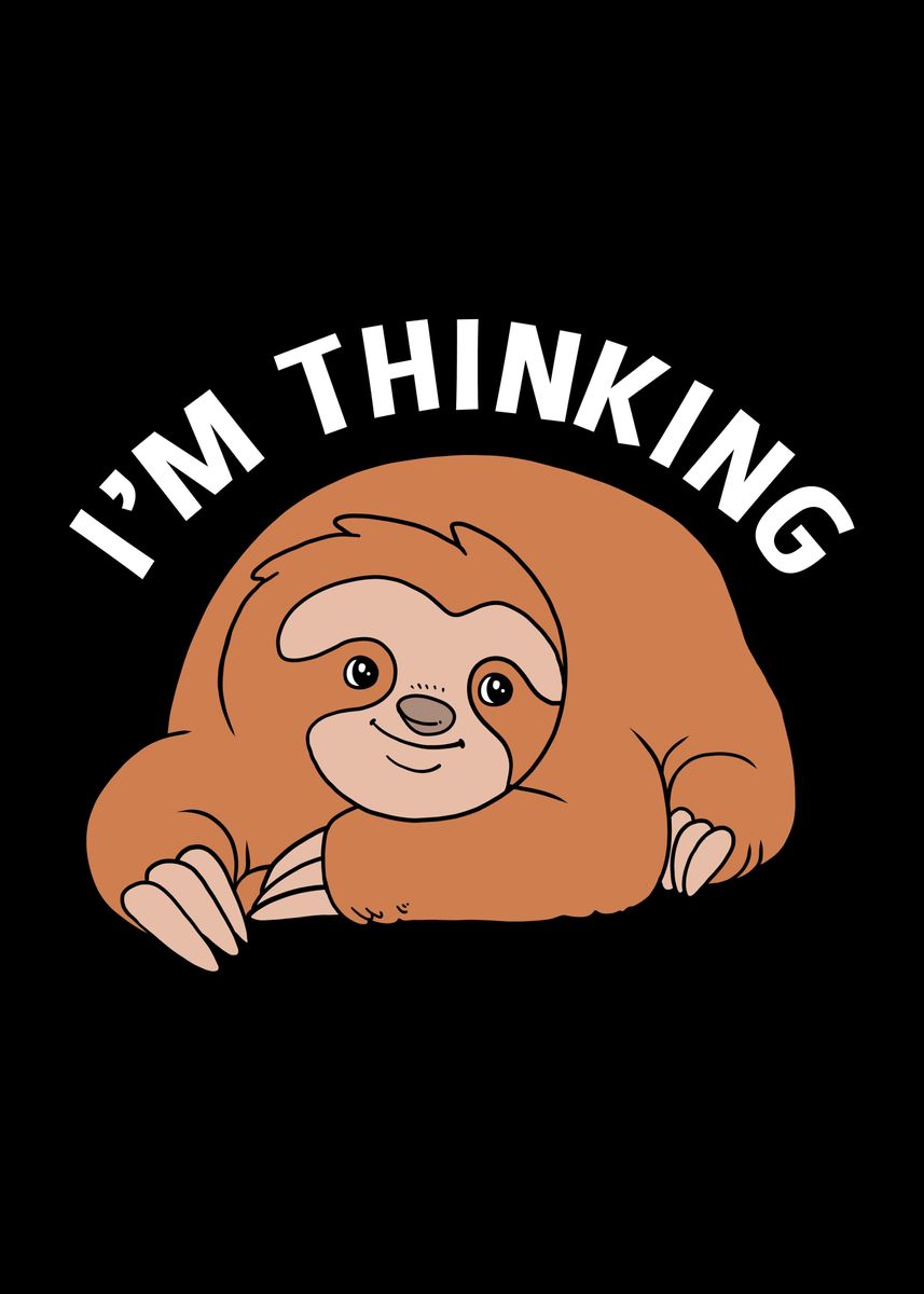 'Im Thinking' Poster by FunnyGifts | Displate