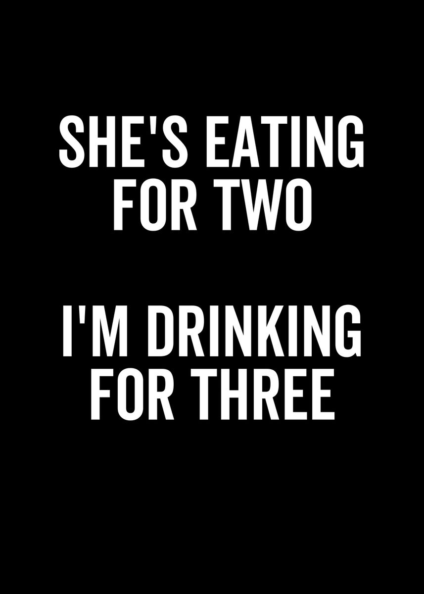 'Shes Eating For Two Im' Poster by TheLoneAlchemist | Displate