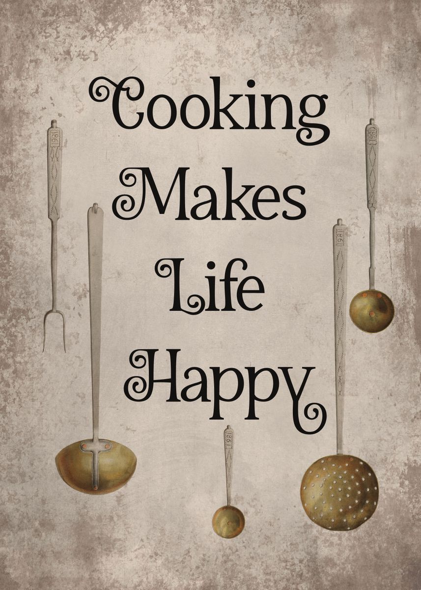 'Cooking Makes Life Happy' Poster, picture, metal print, paint by ...