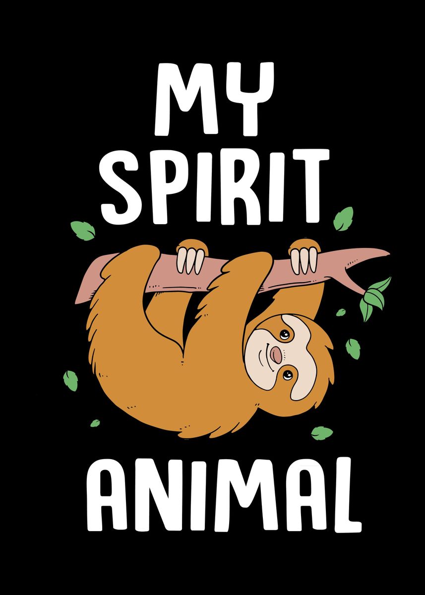 'Sloth Spirit Animal' Poster, picture, metal print, paint by FunnyGifts ...