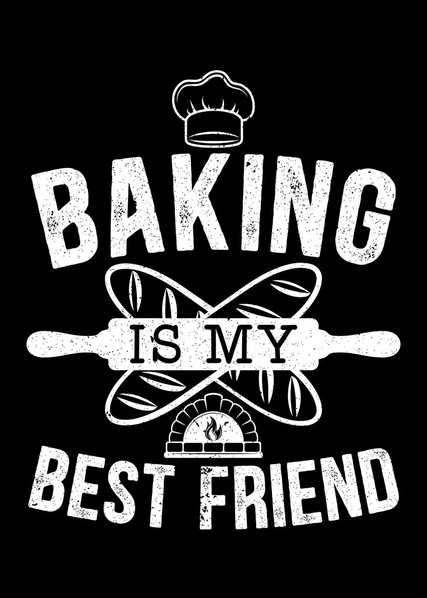 'Baking Is My Best Friend' Poster by NAO | Displate