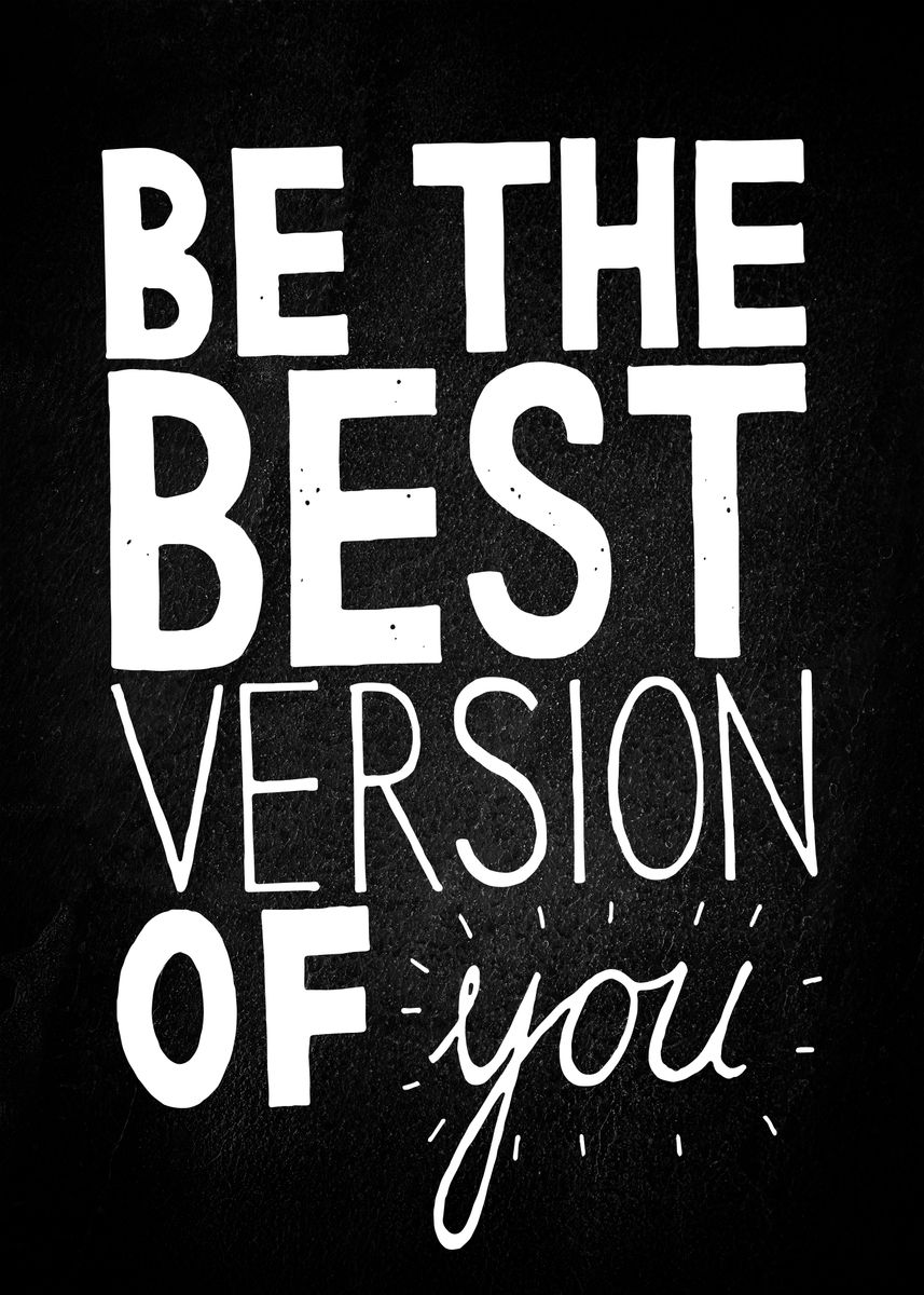 'Be the best version of you' Poster, picture, metal print, paint by ...