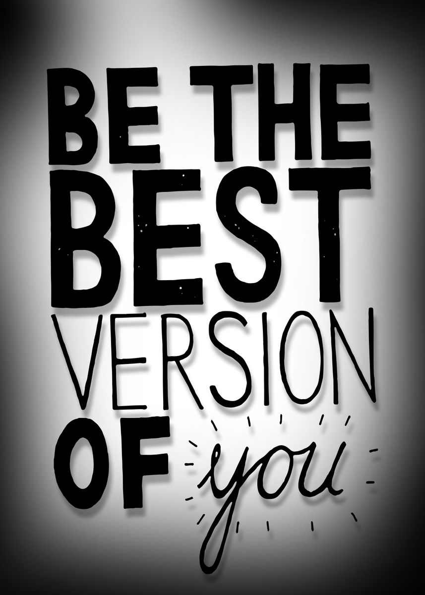 'Be the best version of you' Poster, picture, metal print, paint by ...