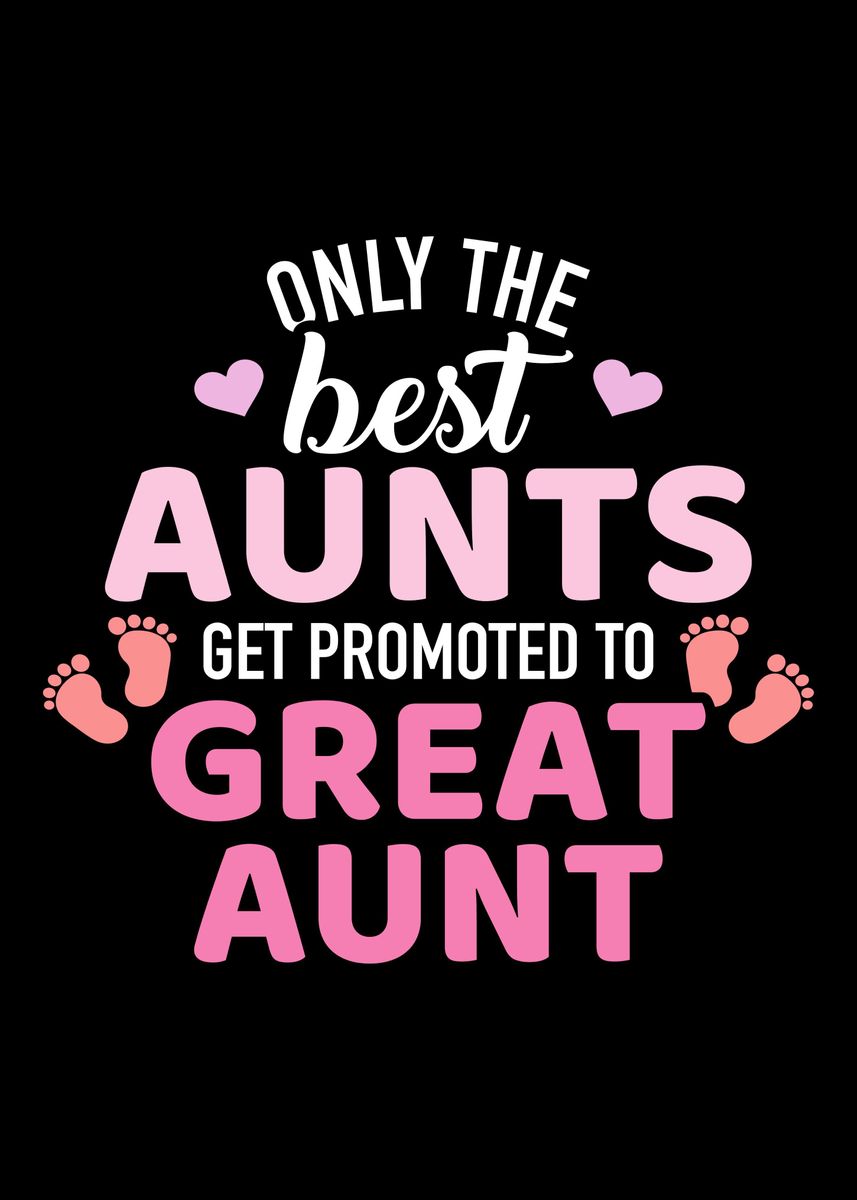 'Best aunts get promoted to' Poster, picture, metal print, paint by ...