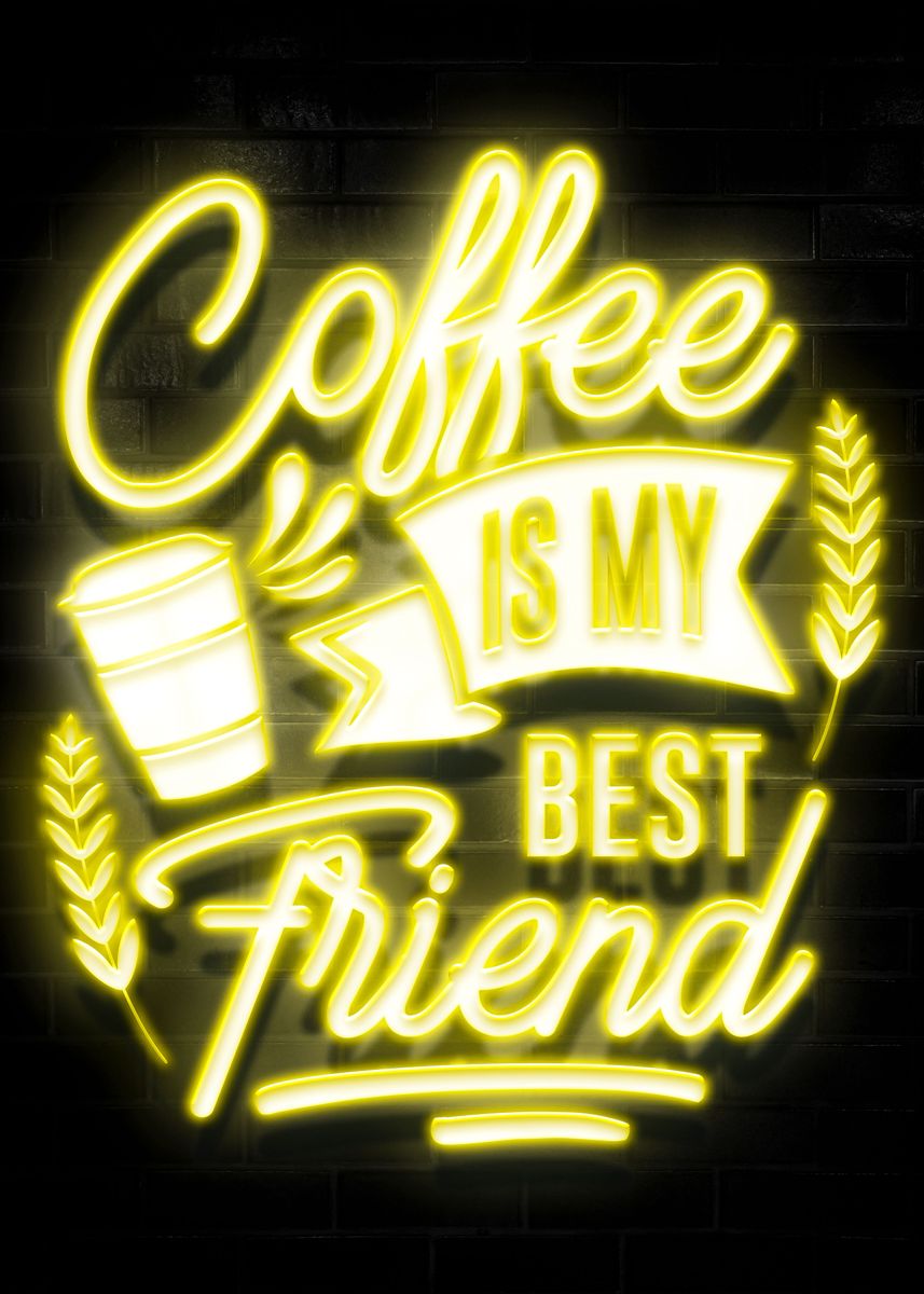 'Coffee is My Best Friend' Poster, picture, metal print, paint by ...