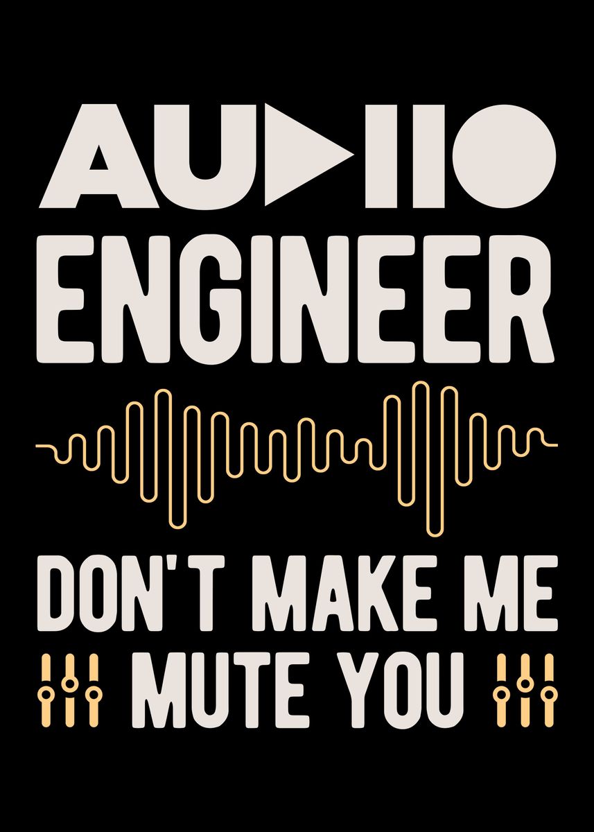 'Funny Audio Engineer' Poster, picture, metal print, paint by Visualz ...
