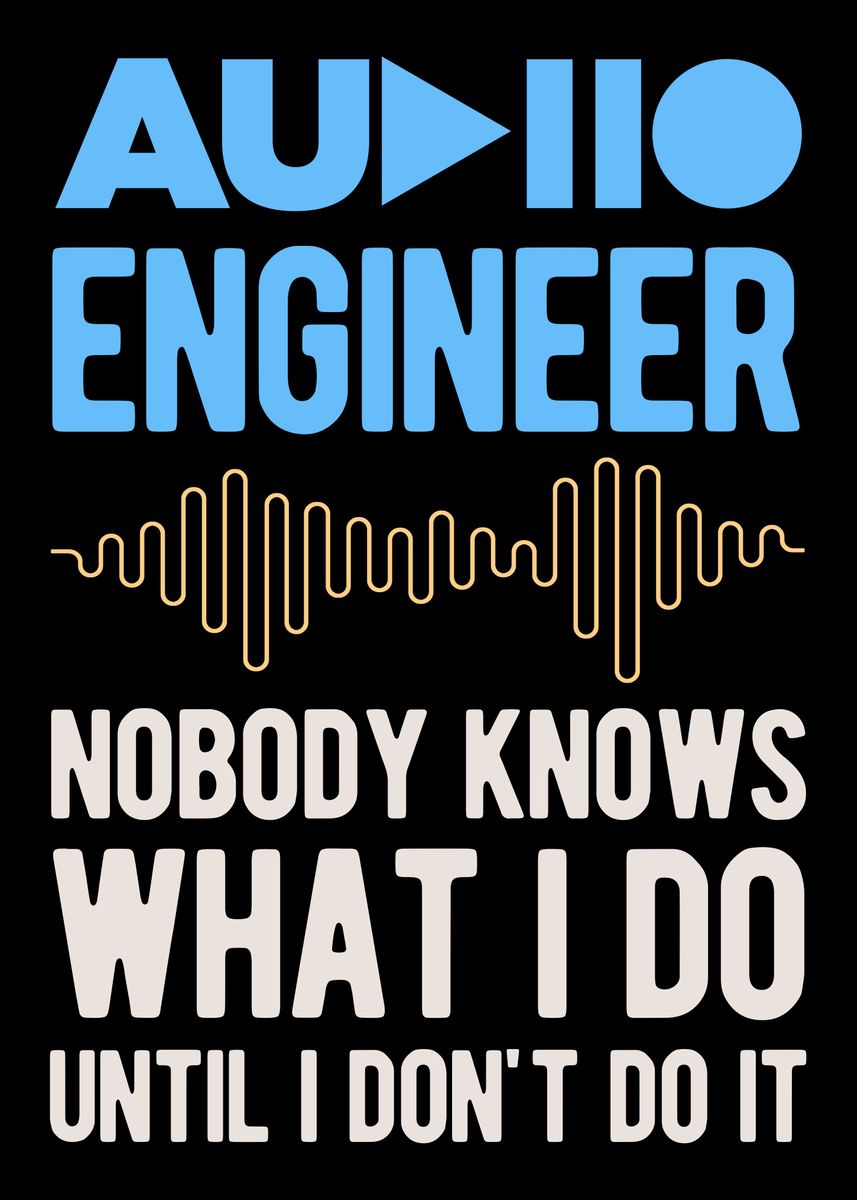 'Funny Audio Engineer' Poster, picture, metal print, paint by Visualz ...