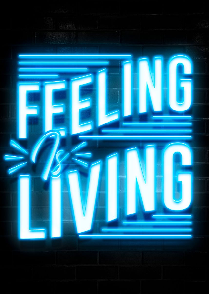 'Feeling is Living' Poster, picture, metal print, paint by Reflection ...
