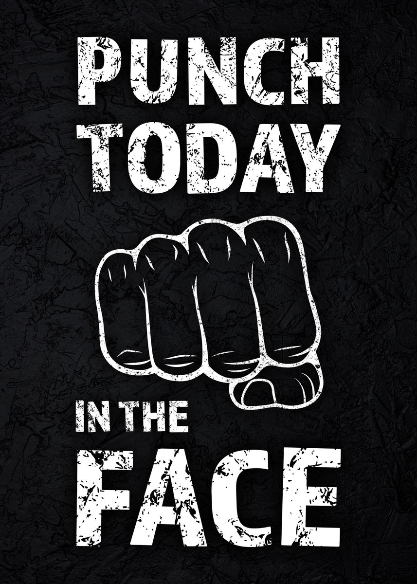 'Punch Today In The Face' Poster, picture, metal print, paint by ...