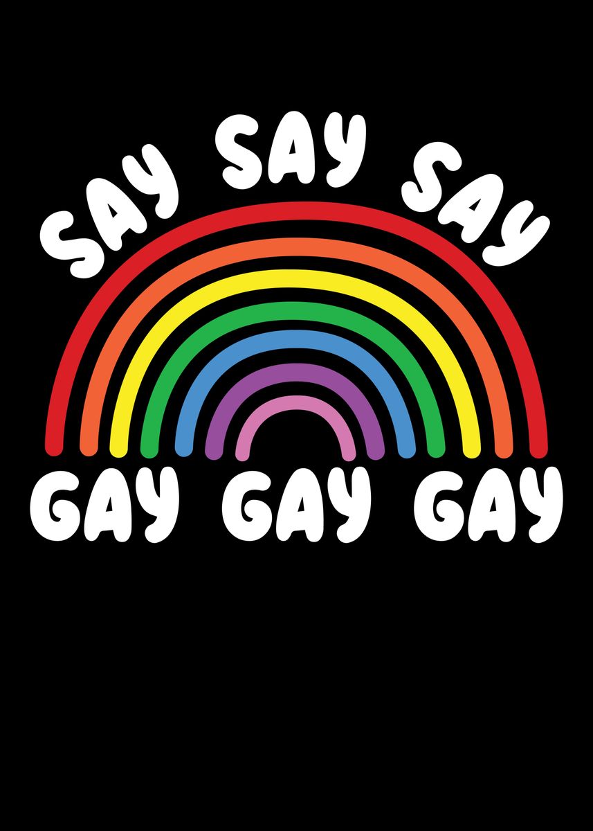 'Say Gay LGBTQ' Poster, picture, metal print, paint by NAO | Displate