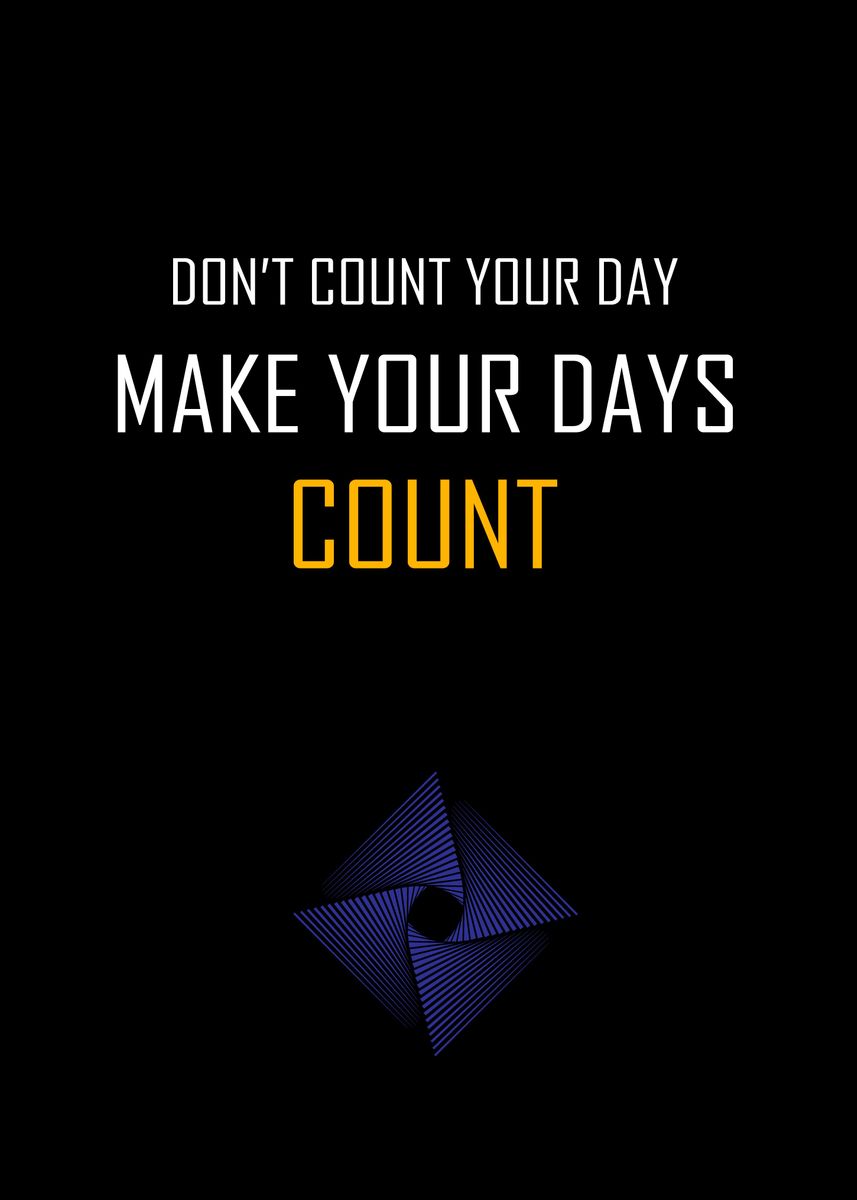 'Make your days Count' Poster, picture, metal print, paint by Anime ...