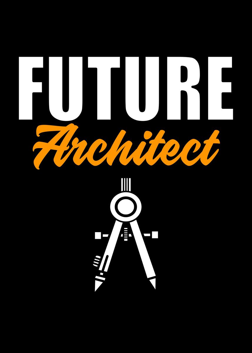 'Future Architect' Poster, picture, metal print, paint by FunnyGifts ...