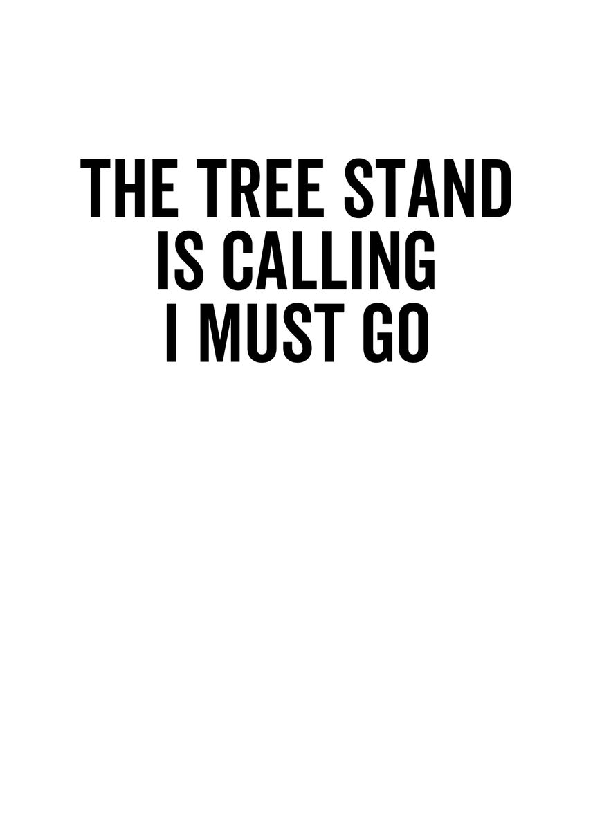 'The Tree Stand Is Calling' Poster by TheLoneAlchemist | Displate