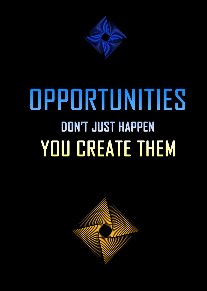 'Create Opportunities' Poster by Soul of Ninja | Displate