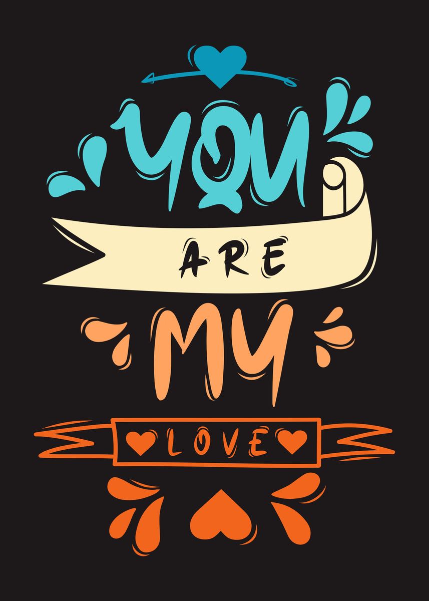 'You Are My Love' Poster, picture, metal print, paint by Distrowlinc ...