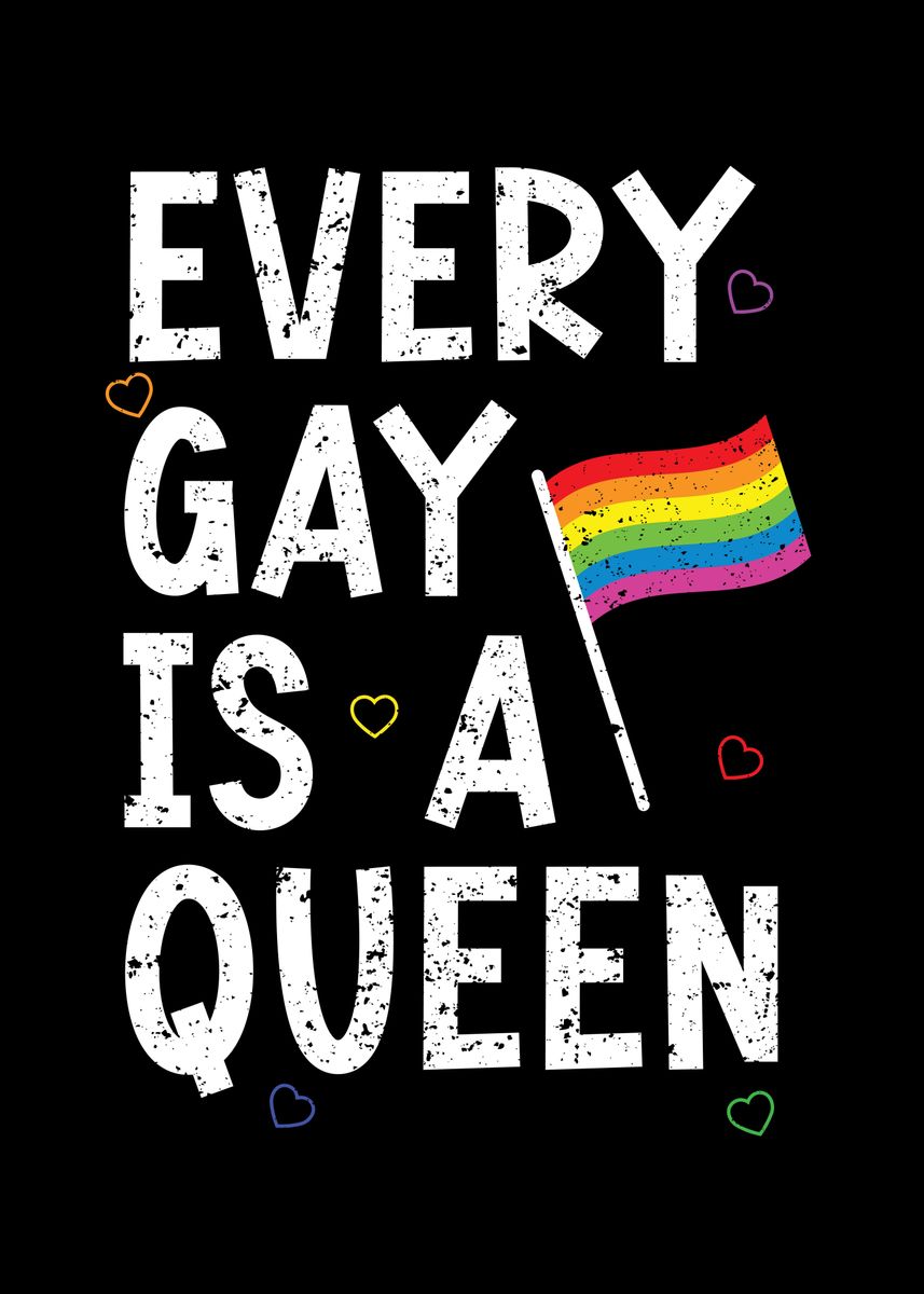 'Every Gay Is A Queen LGBTQ' Poster, picture, metal print, paint by NAO ...