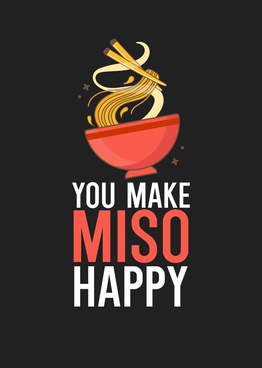 'You Make Miso Happy' Poster, picture, metal print, paint by maxdesign ...