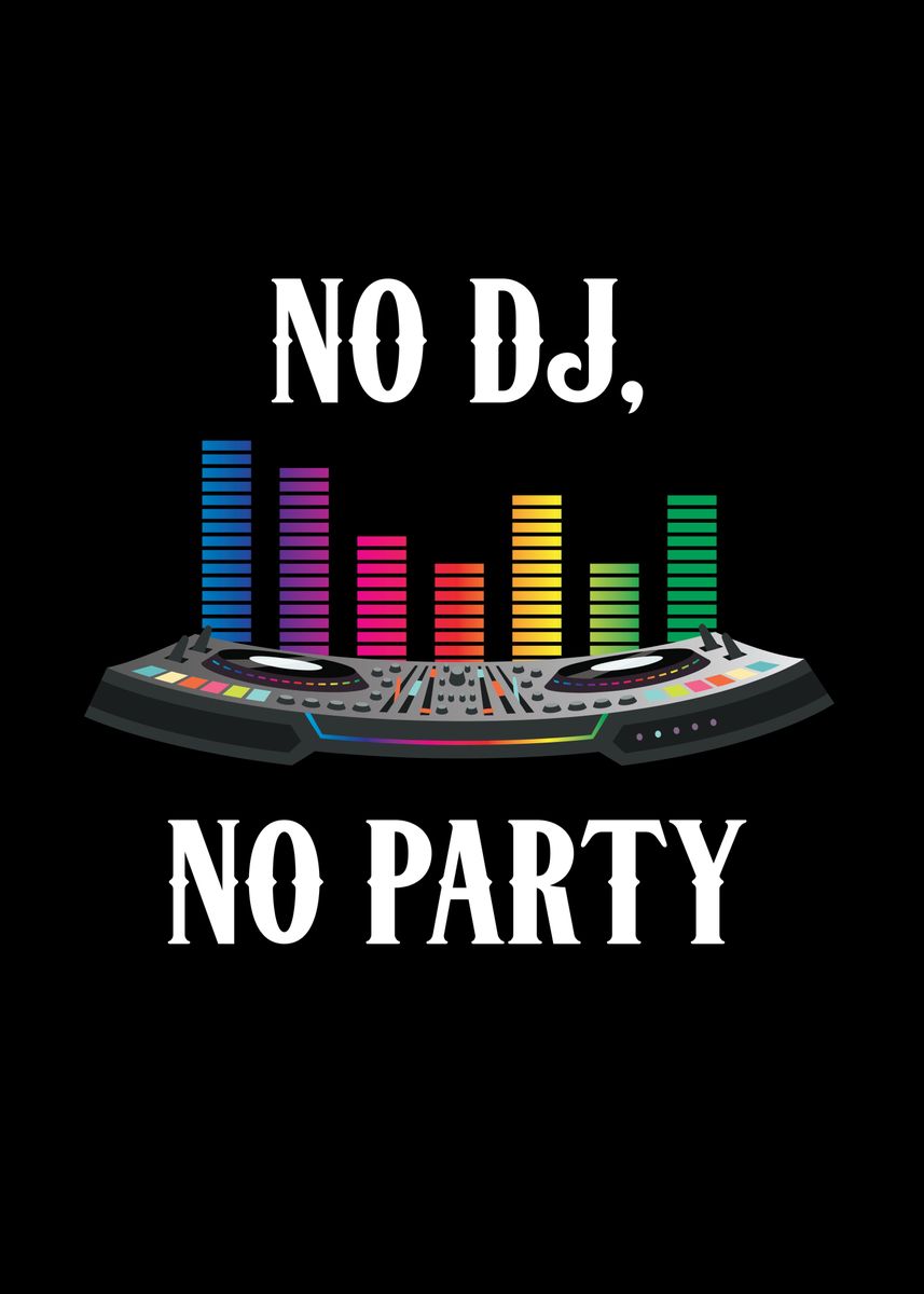 'No Dj No Party Computer Dj' Poster, picture, metal print, paint by ...