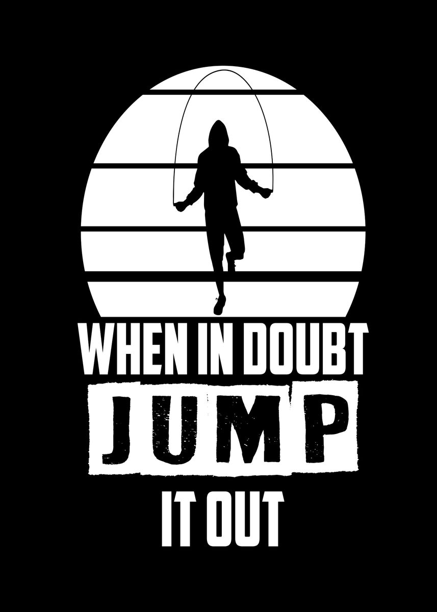 'When in doubt jump it out' Poster, picture, metal print, paint by ...