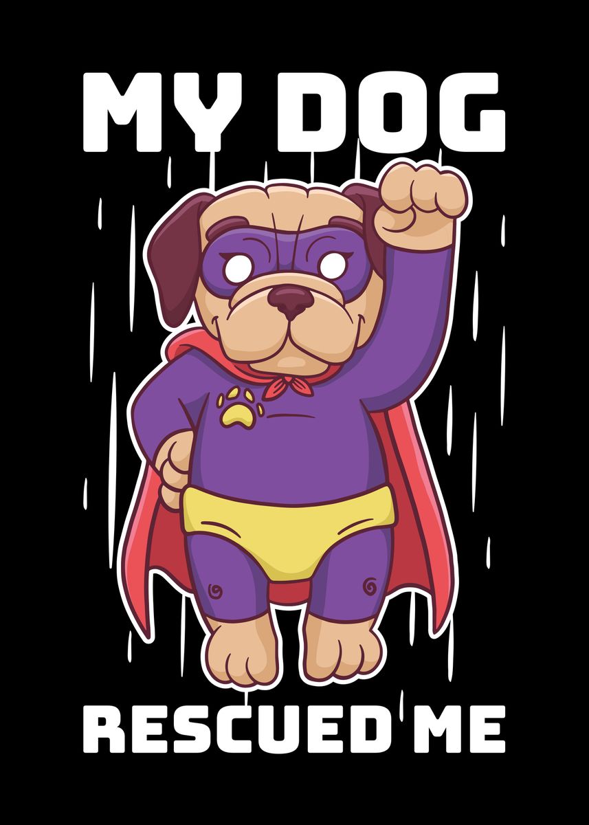 'My Dog Rescued Me' Poster, picture, metal print, paint by CatRobot ...