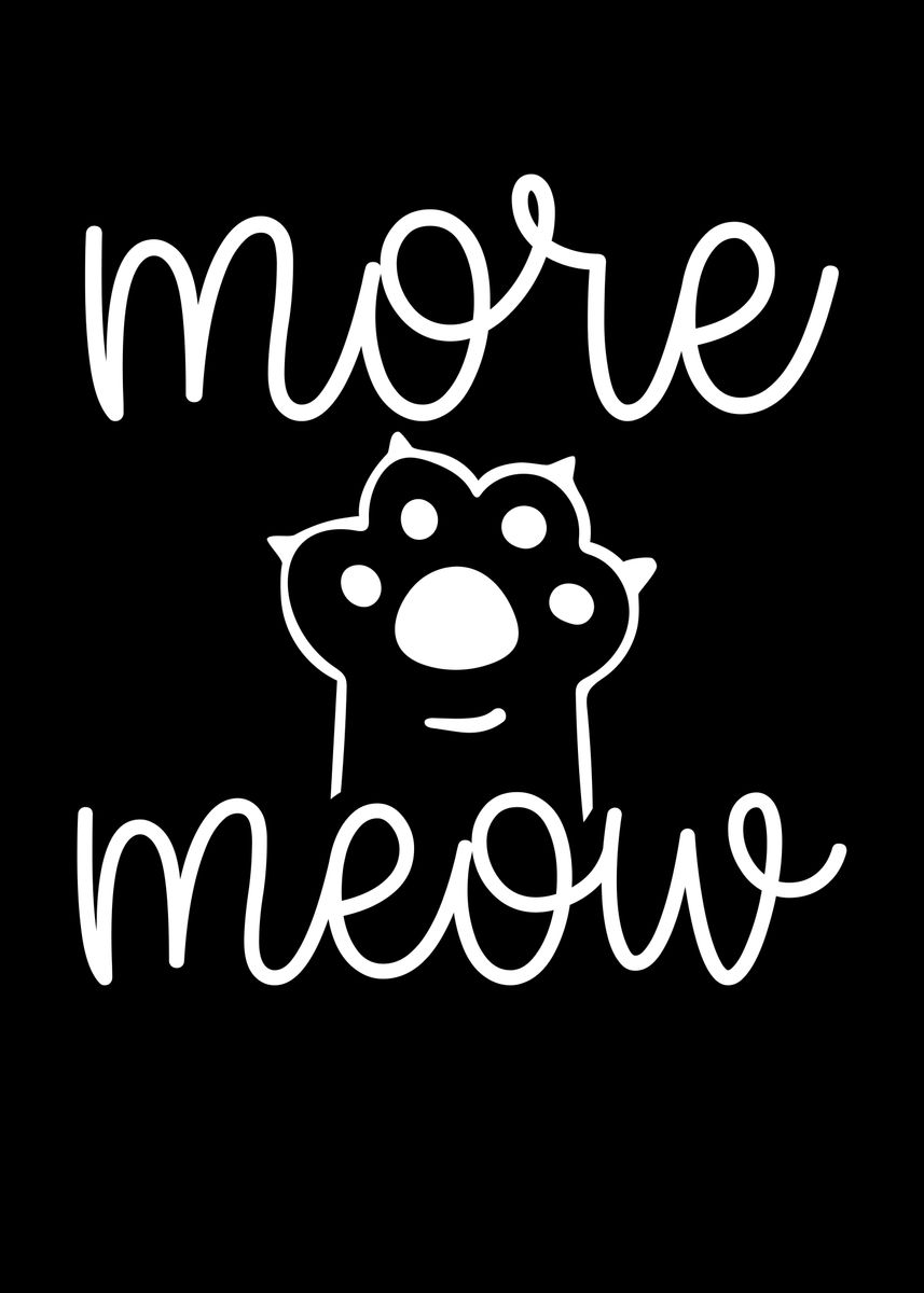 'More Meow cat' Poster, picture, metal print, paint by BeMi | Displate