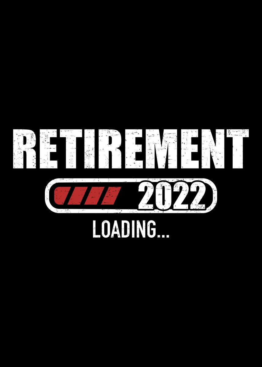 'Retirement 2022 loading ba' Poster, picture, metal print, paint by ...
