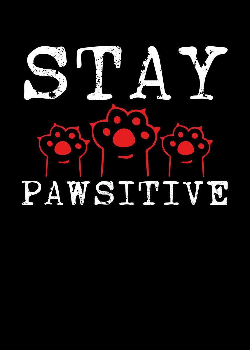 'Stay pawsitive' Poster by BeMi | Displate