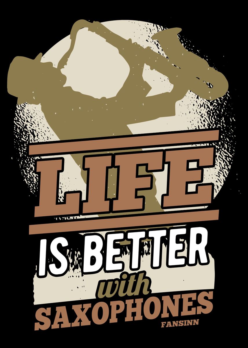 'Life Is Better With Saxoph' Poster, picture, metal print, paint by ...