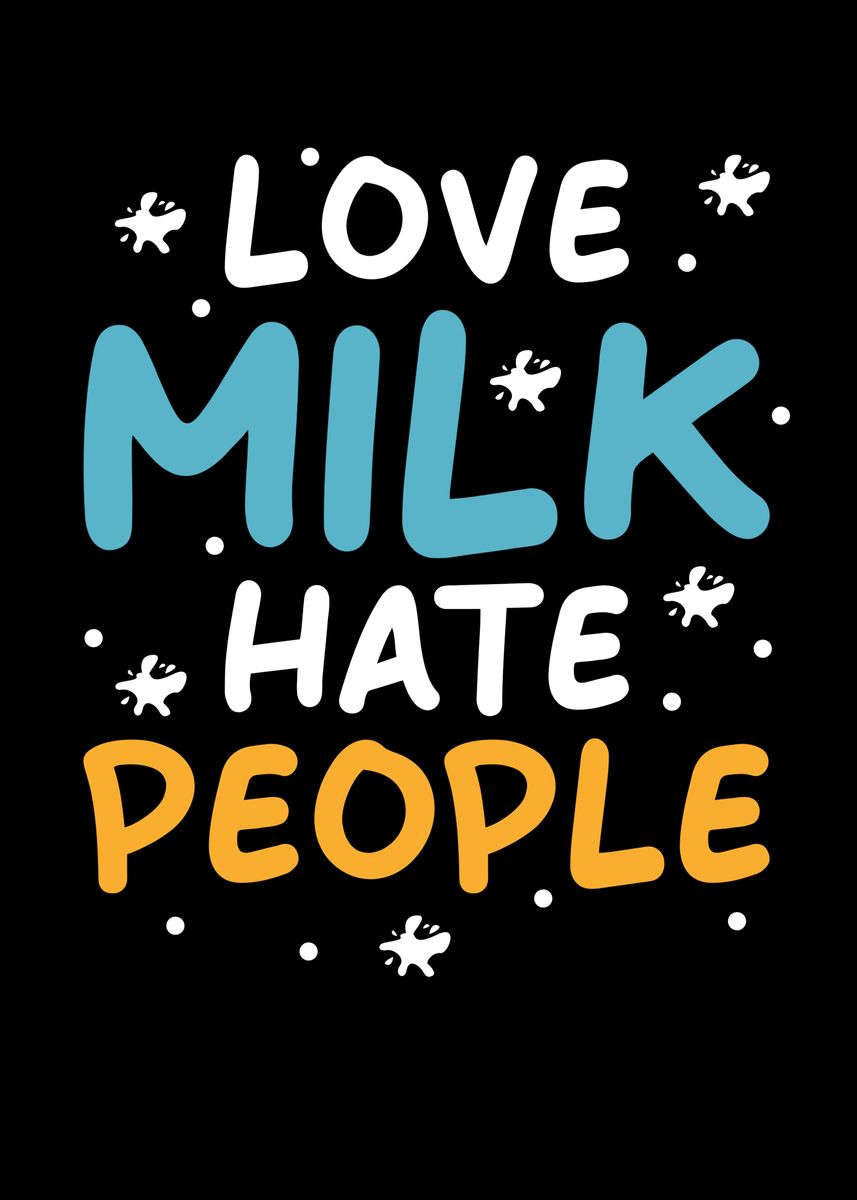 'Love Milk Hate People' Poster by schmugo | Displate